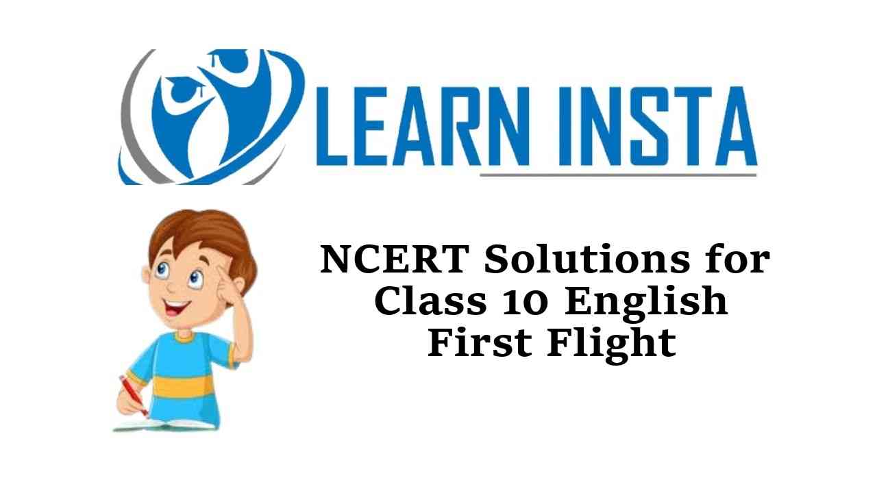 NCERT Solutions For Class 10 English First Flight MCQ Questions NCERT Solutions For Class 10 English First Flight MCQ Questions